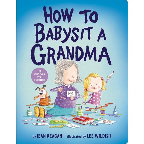 How To Babysit A Grandma - By Jean Reagan And Lee Wildish : Target
