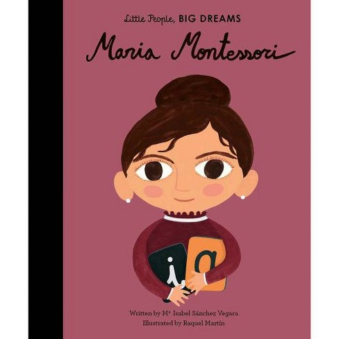 Maria Montessori - (little People, Big Dreams) By Maria Isabel Sanchez ...