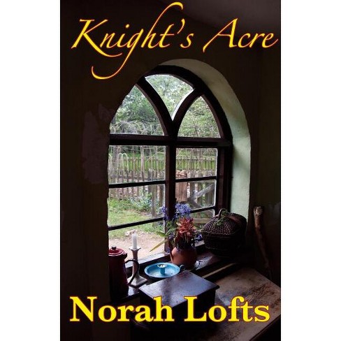 Knight's Acre - By Norah Lofts (paperback) : Target