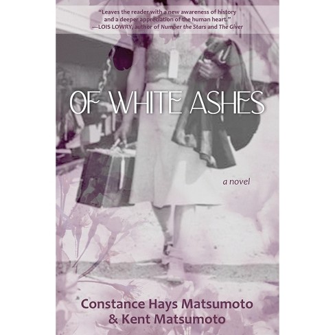 Of White Ashes - By Constance Hays Matsumoto & Kent Matsumoto ...
