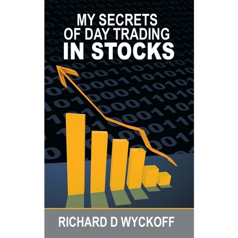 My Secrets Of Day Trading In Stocks - By Richard D Wyckoff (hardcover ...
