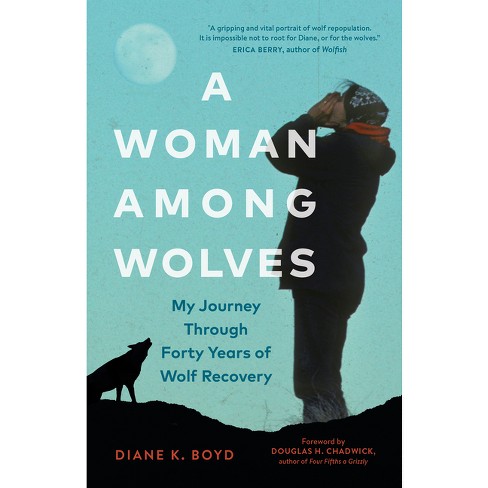 A Woman Among Wolves - By Diane K Boyd (hardcover) : Target