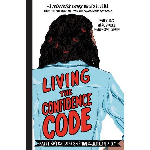 Living The Confidence Code - By Katty Kay & Claire Shipman & Jillellyn ...