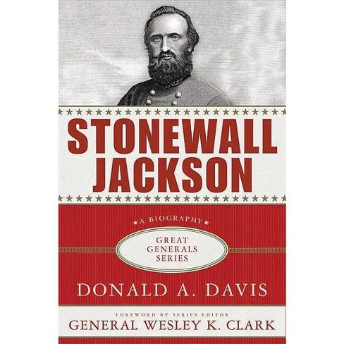 Stonewall Jackson: A Biography - (great Generals) By Donald A Davis ...