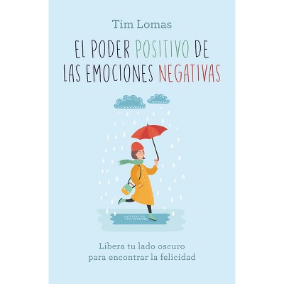 Poder Positivo De Las Emociones Negativas - By Tim Lomas (paperback ...
