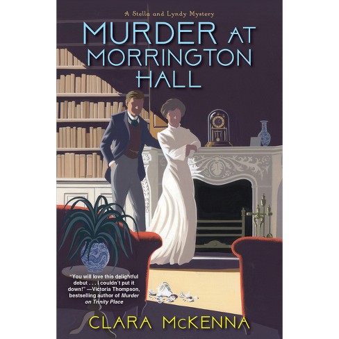 Murder At Morrington Hall - (stella And Lyndy Mystery) By Clara Mckenna (paperback) : Target