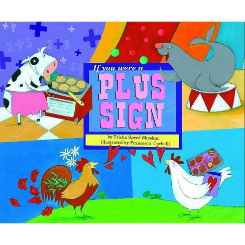 If You Were A Plus Sign - (math Fun) By Trisha Speed Shaskan (paperback ...