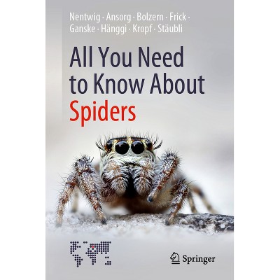 All You Need To Know About Spiders - (hardcover) : Target