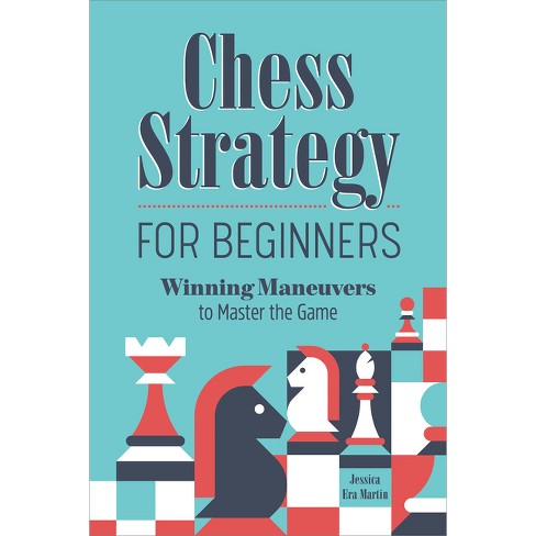 Chess Strategy For Beginners - By Jessica Era Martin (paperback) : Target