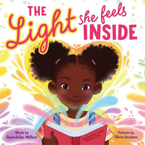 The Light She Feels Inside - By Gwendolyn Wallace (hardcover) : Target
