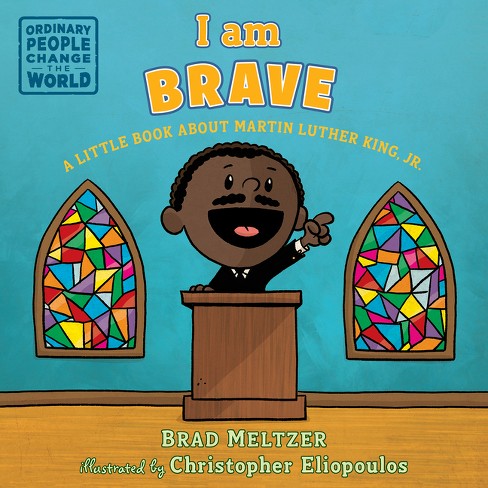 I Am Brave - (ordinary People Change The World) By Brad Meltzer (board ...