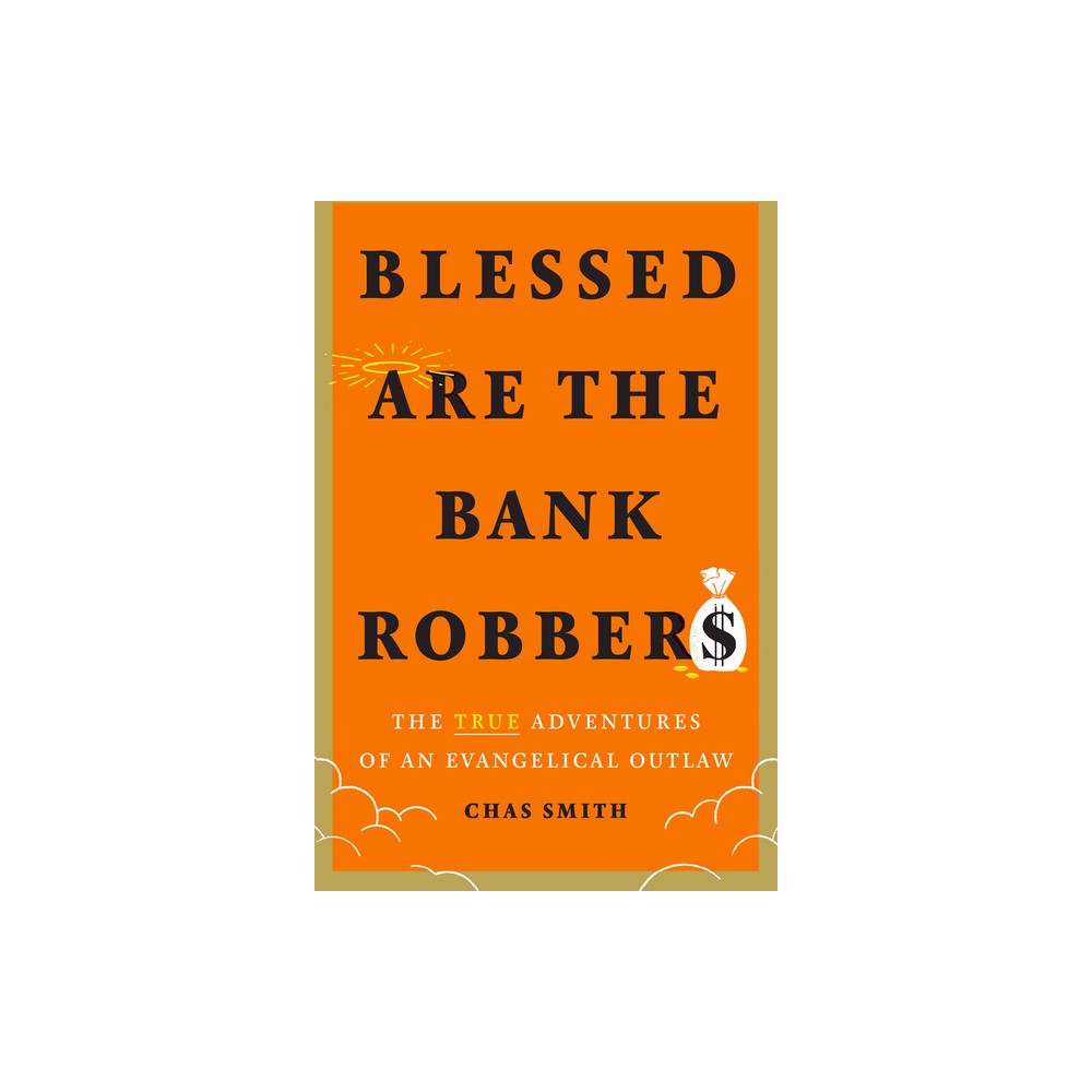 ISBN 9781419754739 - Blessed Are the Bank Robbers - by Chas Smith ...