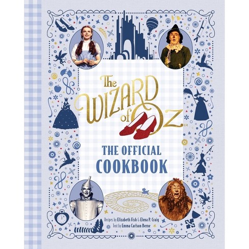 The Wizard Of Oz: The Official Cookbook - By Elena P Craig & Emma ...