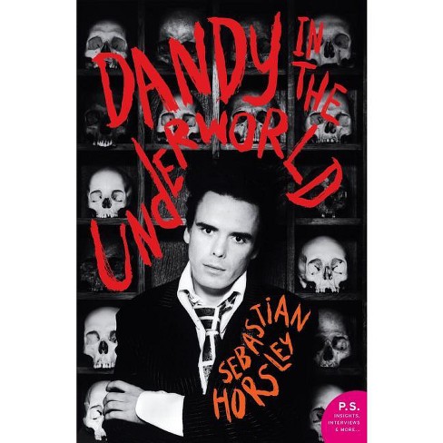 Dandy In The Underworld - By Sebastian Horsley (paperback) : Target