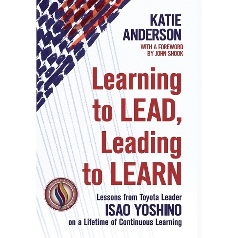Learning To Lead, Leading To Learn - By Katie Anderson (hardcover) : Target