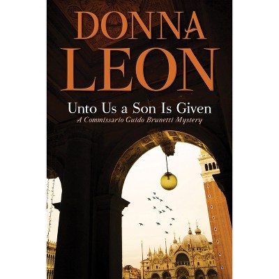 Unto Us A Son Is Given - (the Commissario Guido Brunetti Mysteries) By ...