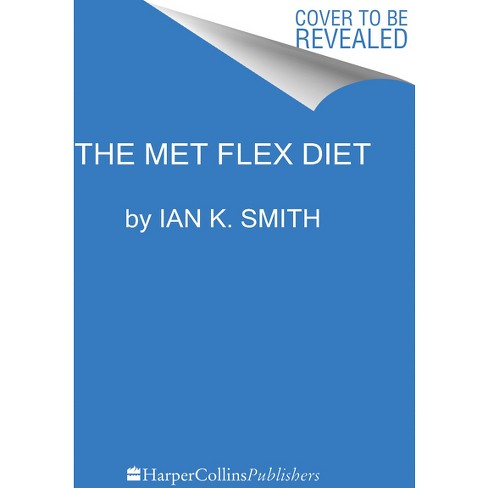 The Met Flex Diet - By Ian K Smith (hardcover) : Target