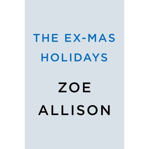 The Ex-mas Holidays - By Zoe Allison (paperback) : Target