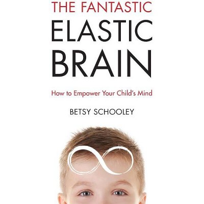 Your Fantastic Elastic Brain - By Joann Deak (hardcover) : Target