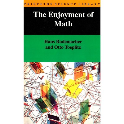 The Enjoyment Of Math - (princeton Science Library) By Hans Rademacher ...