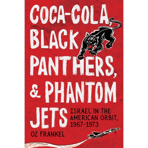 Coca-cola, Black Panthers, And Phantom Jets - By Oz Frankel : Target