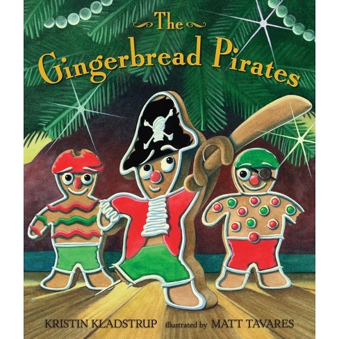 The Gingerbread Pirates - By Kristin Kladstrup (hardcover) : Target