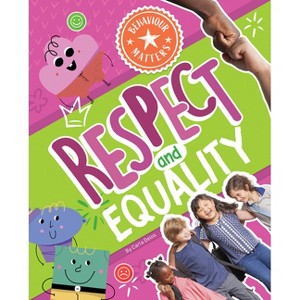 Respect and Equality - (Behaviour Matters) by Carla Delos (Hardcover ...