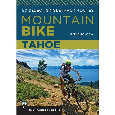 Mountain Bike Tahoe - By Jeremy Benson (paperback) : Target
