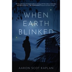 When Earth Blinked - by Aaron Scot Kaplan (Paperback) : Target