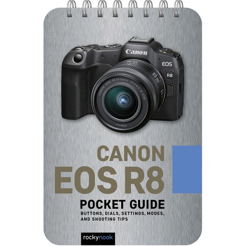 Canon Eos R8: Pocket Guide - (pocket Guide Series For Photographers) By Rocky Nook (spiral Bound ...