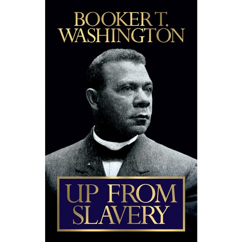 Up From Slavery - By Booker T Washington (paperback) : Target