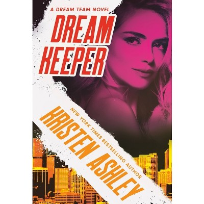 Dream Keeper - (dream Team) By Kristen Ashley (paperback) : Target