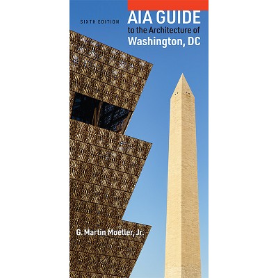 Aia Guide To The Architecture Of Washington, Dc - 6th Edition By G ...
