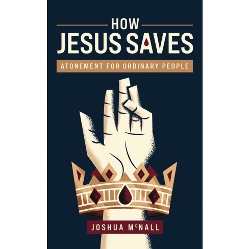 How Jesus Saves - By Joshua M Mcnall (paperback) : Target