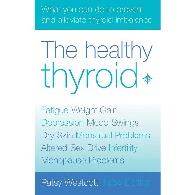 The Healthy Thyroid - (practical Guide To Symptoms And Treatment) 2nd Edition By Patsy Westcott ...