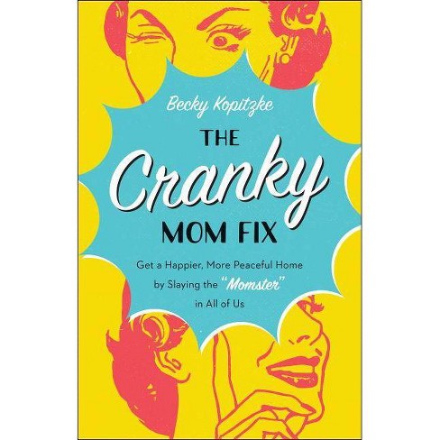 The Cranky Mom Fix - By Becky Kopitzke (paperback) : Target