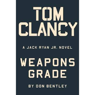 Tom Clancy Weapons Grade - (jack Ryan Jr. Novel) By Don Bentley ...