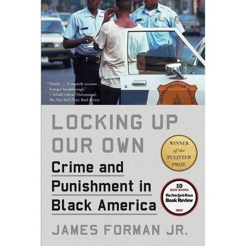 Locking Up Our Own - By James Forman (paperback) : Target