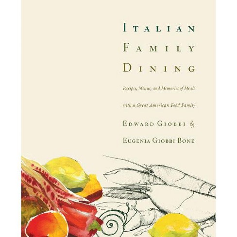 Italian Family Dining - By Edward Giobbi & Eugenia Giobbi Bone ...