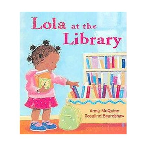 Lola At The Library (paperback) By Anna Mcquinn : Target