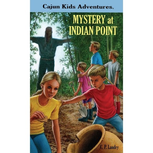 Cajun Kids Adventures Volume One Mystery At Indian Point - (cajun Kids ...