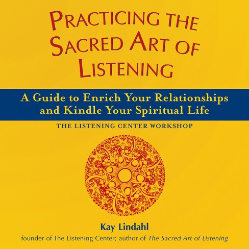 Practicing The Sacred Art Of Listening - (art Of Spiritual Living) By ...