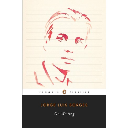 On Writing - (penguin Classics) By Jorge Luis Borges (paperback) : Target