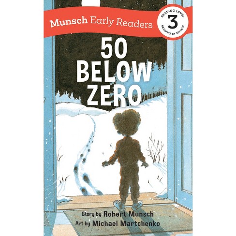 50 Below Zero Early Reader - (munsch Early Readers) By Robert Munsch ...