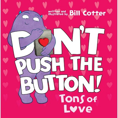 Don't Push The Button: Tons Of Love - By Bill Cotter (board Book) : Target