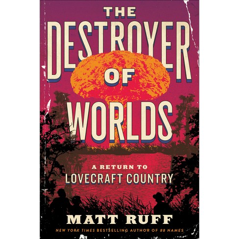 The Destroyer Of Worlds - By Matt Ruff (paperback) : Target