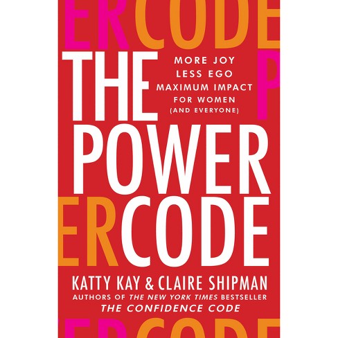 The Power Code - By Katty Kay & Claire Shipman (hardcover) : Target