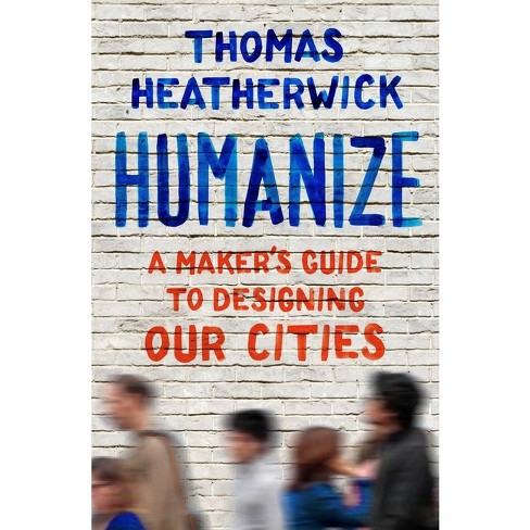 Humanize - By Thomas Heatherwick (hardcover) : Target