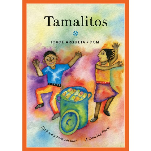 Tamalitos - (bilingual Cooking Poems) By Jorge Argueta (paperback) : Target