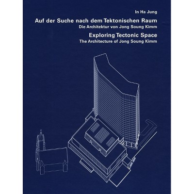 Exploring Tectonic Space: The Architecture of Jong Soung Kimm ...